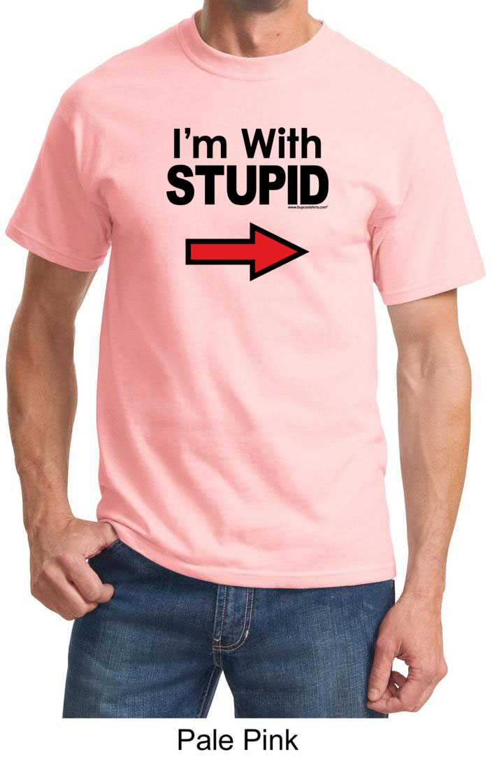 Stupid Shirt I m With Stupid Black Print Funny Adult T-shirt - I'm With ...