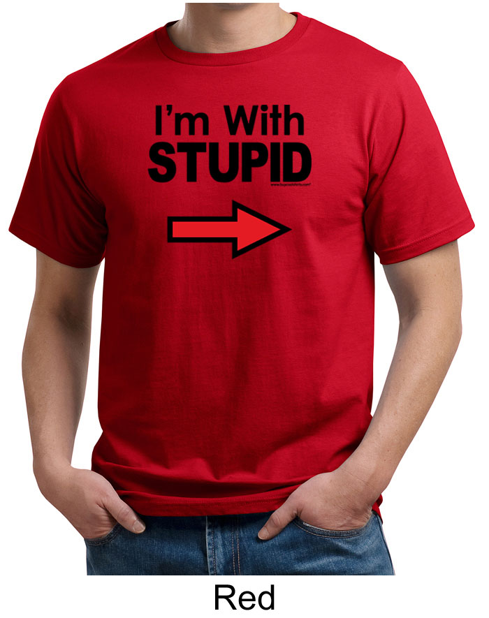 Stupid Shirt I m With Stupid Black Print Funny Adult Organic T-shirt ...