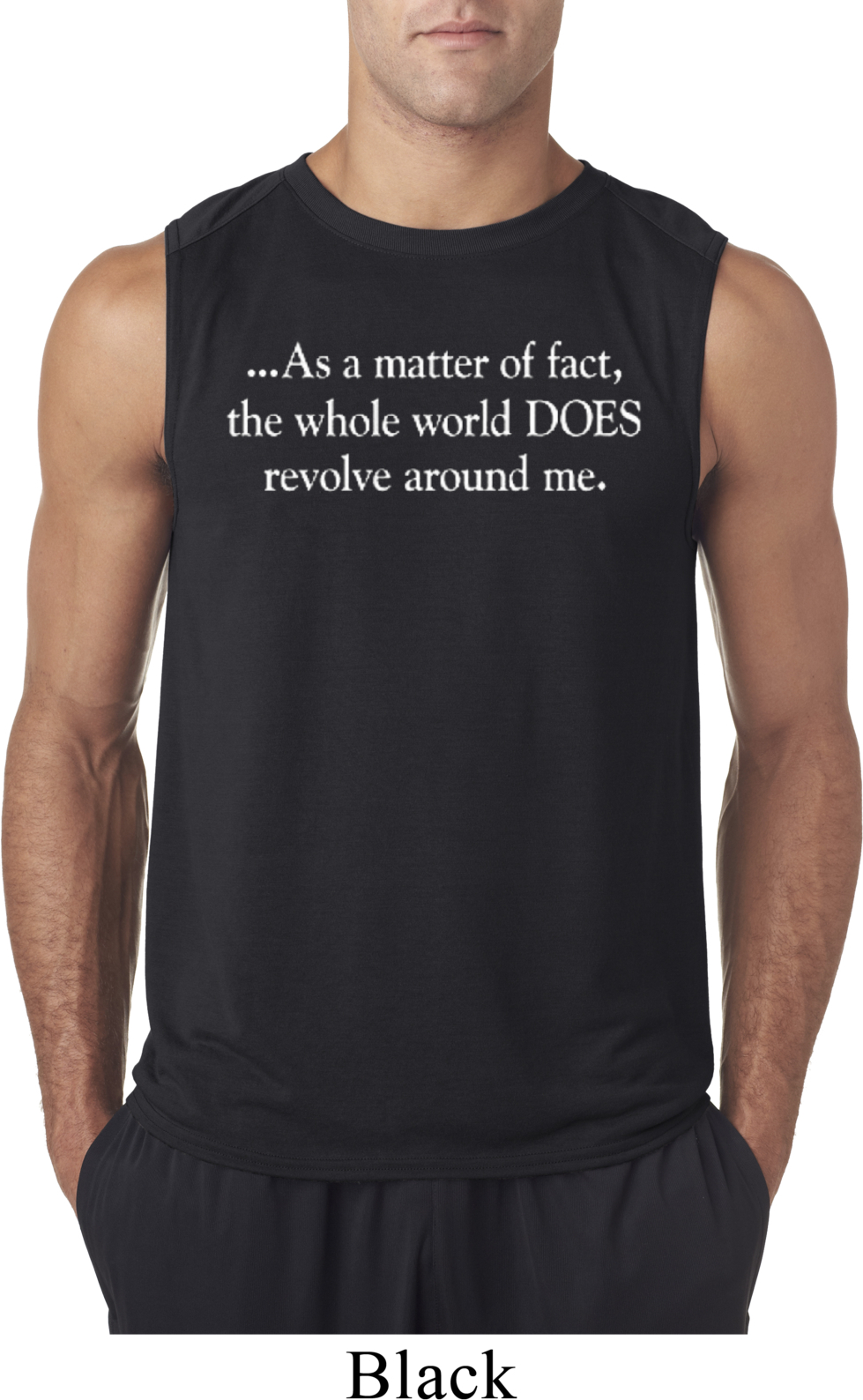 World Revolves Around Me Mens Sleeveless Shirt - World Revolves Around ...
