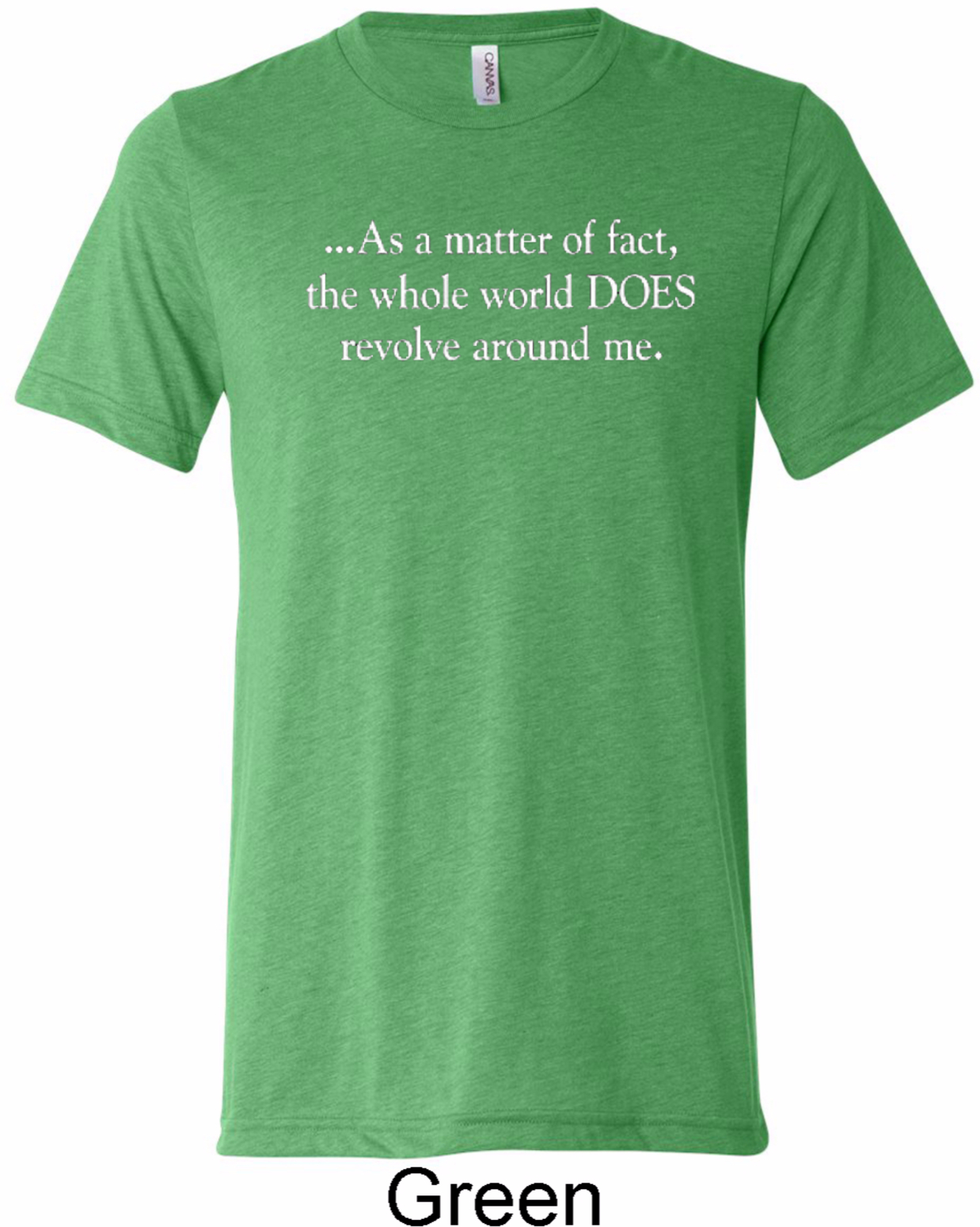 World Revolves Around Me Mens Tri Blend Crewneck Shirt - World Revolves ...