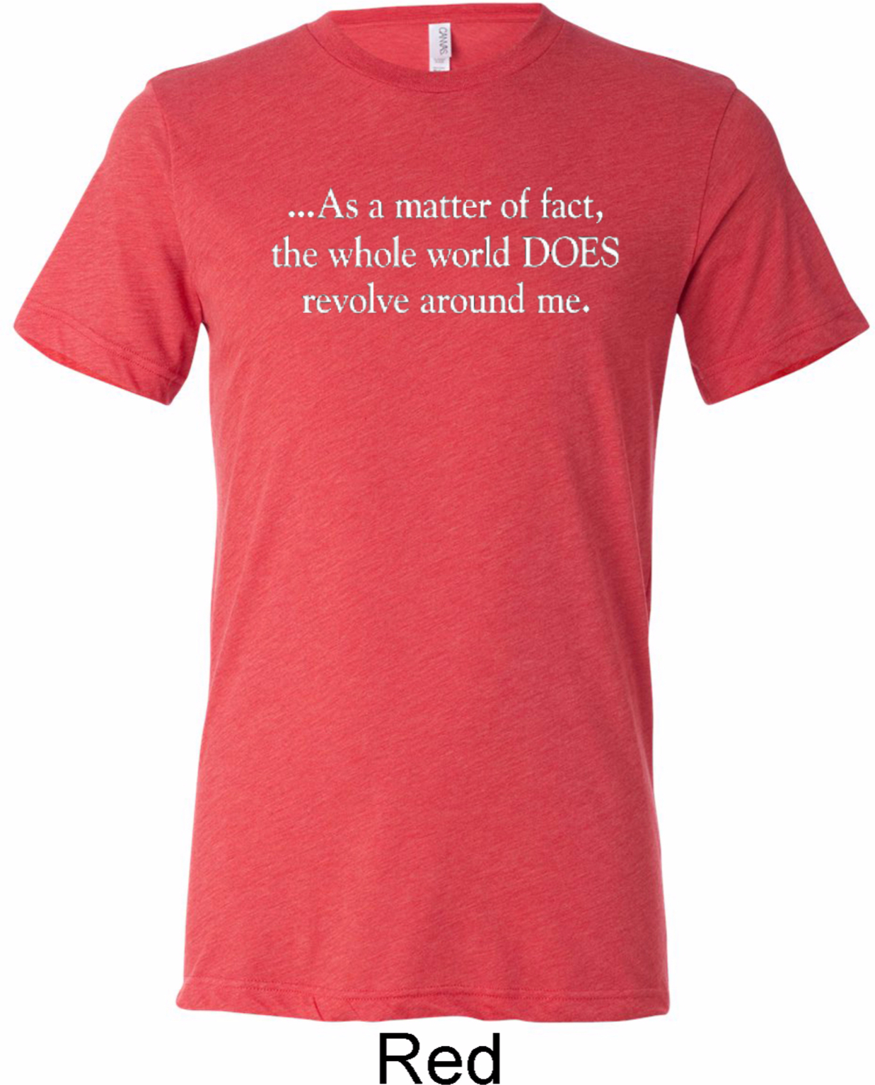 World Revolves Around Me Mens Tri Blend Crewneck Shirt - World Revolves ...