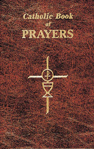 Catholic Book of Prayers: Popular Catholic Prayers Arranged for ...