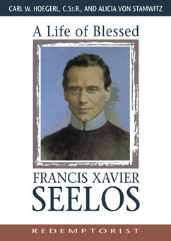 LIFE OF BLESSED FRANCIS XAVIER SEELOS
