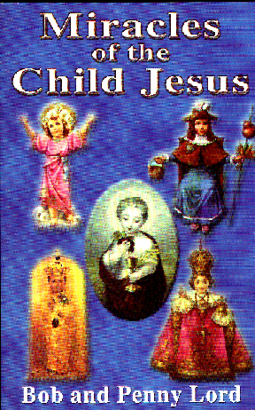 Miracles of the Child Jesus - Bob & Penny Lord | Christ the King Books ...