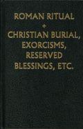 ROMAN RITUAL - VOL 2 (CHRISTIAN BURIAL, EXORCISMS, RESERVED BLESSINGS ETC)