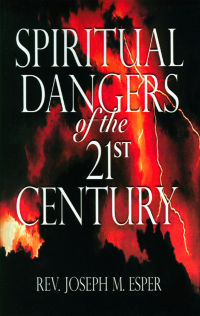 SPIRITUAL DANGERS OF THE 21st CENTURY