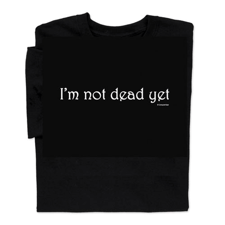 Game of Thrones fans need I'm not Dead Yet Funny T-shirt