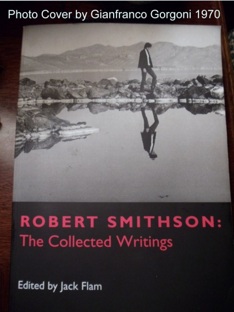Robert Smithson (1938-1973) The Collected Writings/BOOK HUGGERS SELECTIONS