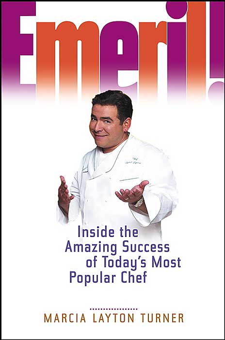 Emeril!: Inside the Amazing Success of Today's Most Popular Chef
