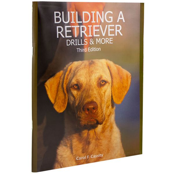 Building a Retriever -- Drills and More by Carol F. Cassity Book. $24.95.