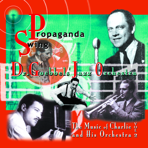 Propaganda Swing: Charlie and His Orchestra: Propaganda Swing: The ...