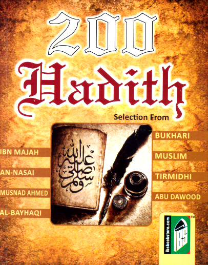 200 Hadith : Selections From Bukhari, Muslim, Tirmidhi, Abu Dawood, Ibn ...
