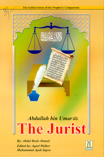 Abdullah bin Umar : The Jurist (Abdul Basit Ahmad)
