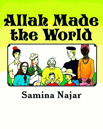 Allah Made the World (Full color) (Samina Najar, Yahiya Emerick)