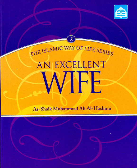 An Excellent Wife : The Islamic Way of Life Series Book 2 (As-Shaikh ...