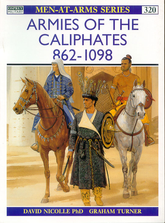 Armies of the Caliphates 862–1098 (David Nicolle)