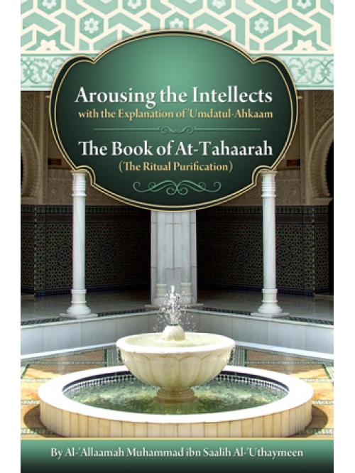 Arousing the Intellects with the Explanation of 'Umdatul Ahkaam and The ...