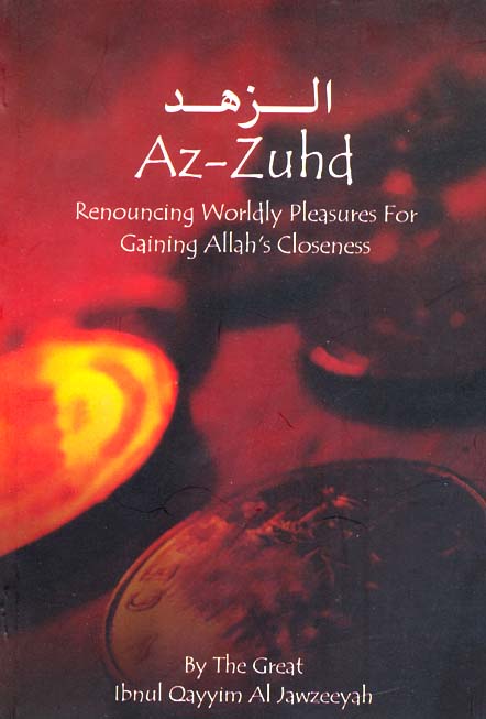 Az Zuhd : Renouncing Worldly Pleasures for Gaining Allah's Closeness ...