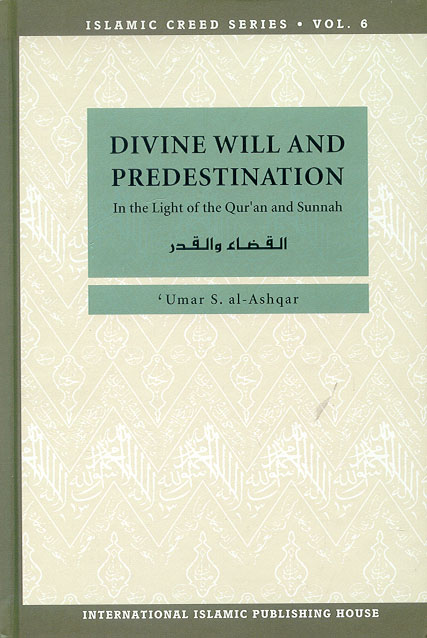 Divine Will and Predestination In the Light of the Qur'an and Sunnah ...