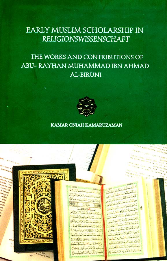 Early Muslim Scholarship in Religionswissenschaft: The Works and Contributions of Abu Rayhan ...