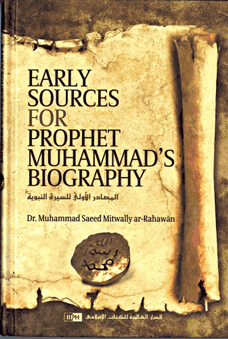 Early Sources for Prophet Muhammed's Biography (sws) Dr. Muhammad Syeed ...
