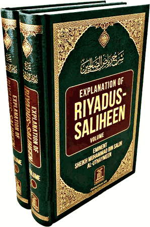 Explanation of Riyadus-Saliheen (Volumes 1 and 2) Eminent Sheikh ...