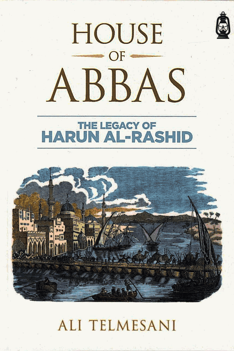 House of Abbas - The Legacy of Harun Al-Rashid (Ali Telmesani)