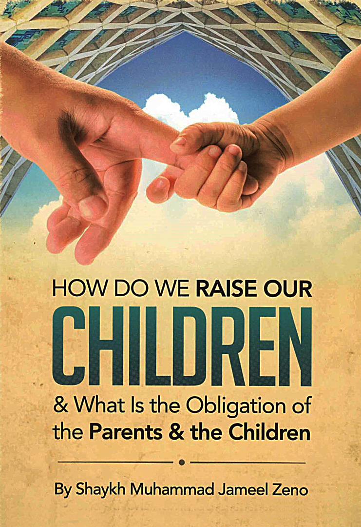 How Do We Raise Our Children and What is the Obligation of the Parents ...