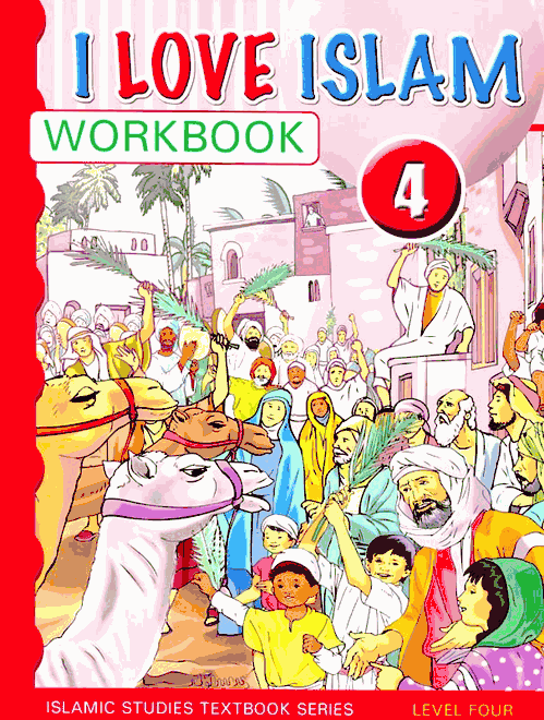I Love Islam Level Four (4) Workbook : Islamic Studies Textbook Series ...