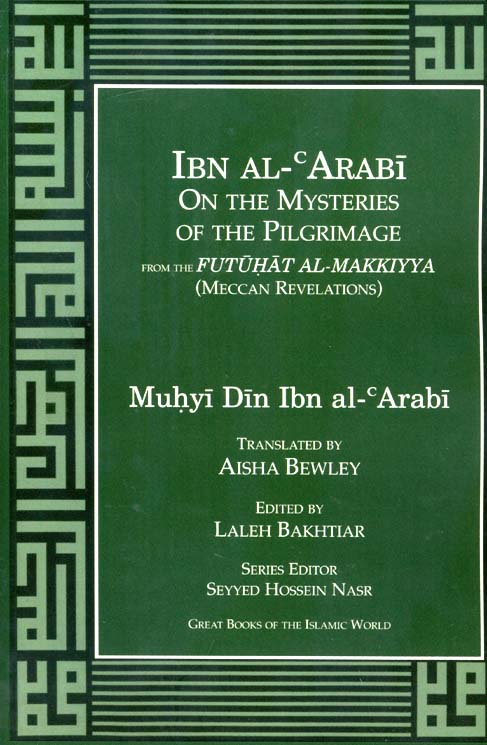 Ibn Arabi on the Mysteries of the Pilgrimage : From the Futuhat al ...