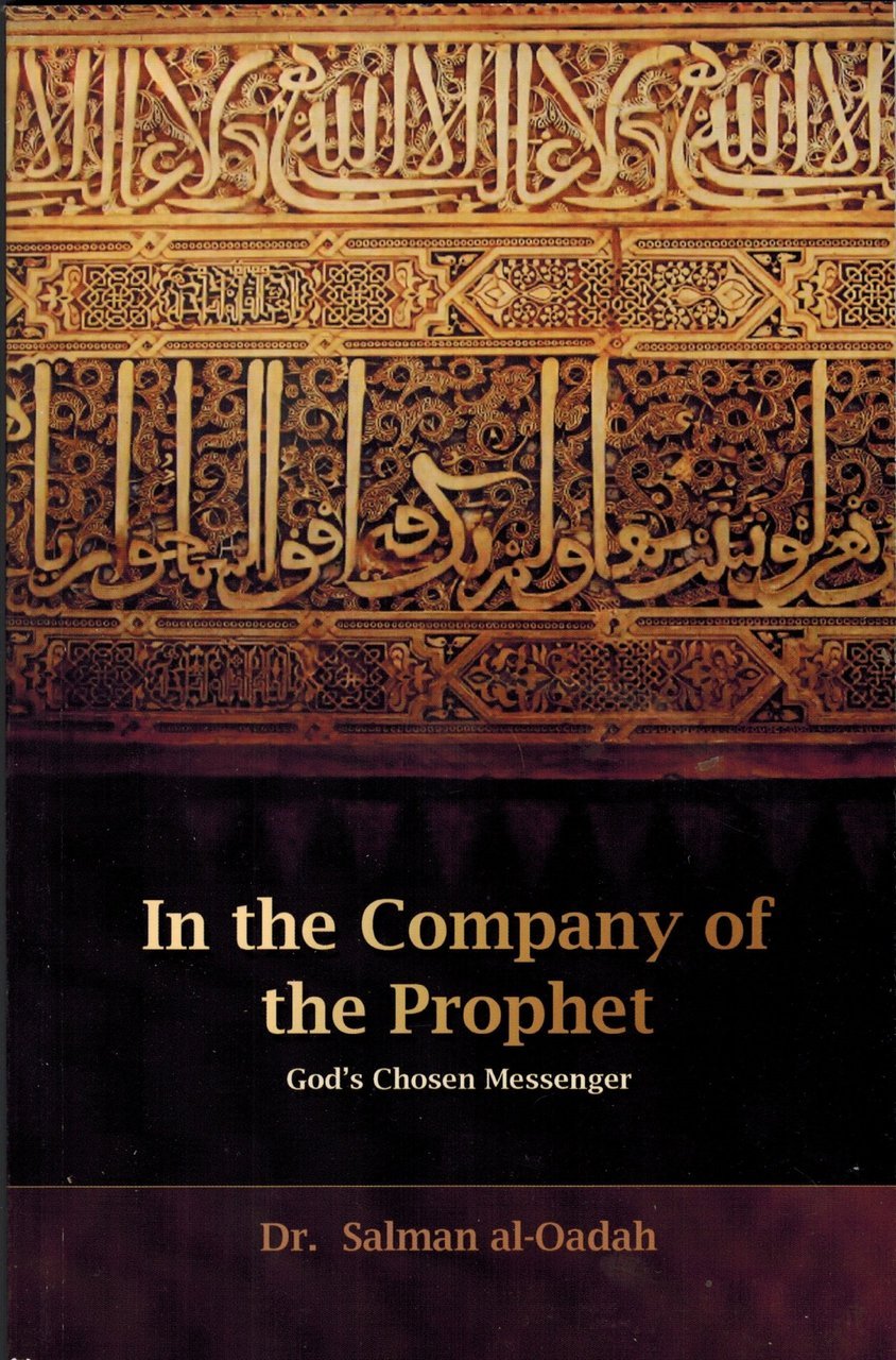 In the Company of the Prophet: God's Chosen Messenger (Dr. Salman al-Oadah)