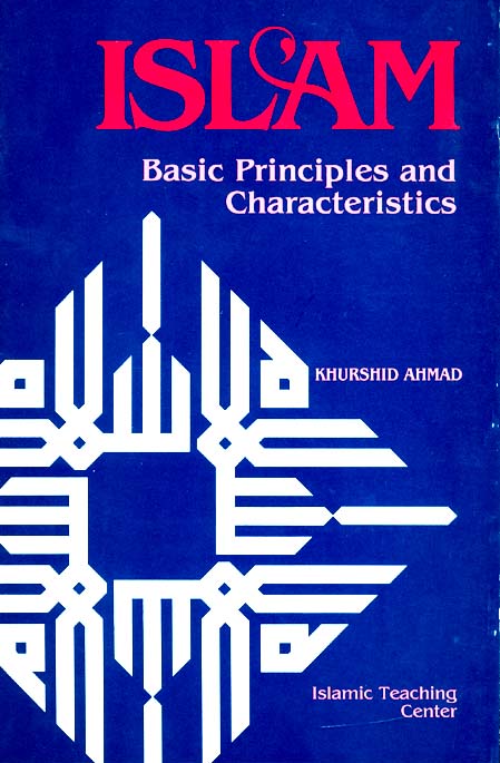 Islam : Basic Principles And Characteristics (Khurshid Ahmad)