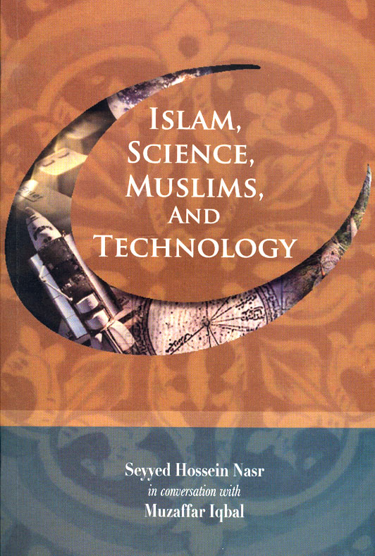 Islam, Science, Muslims, and Technology (Seyyed Hossein Nasr, in ...
