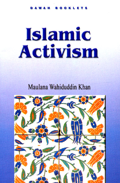 Islamic Activism (dawah booklet) Maulana Wahiduddin Khan