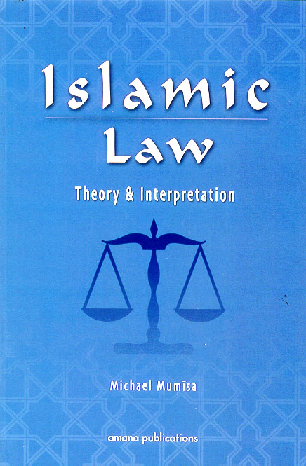Islamic Law : Theory & Interpretation (Michael Mumisa)
