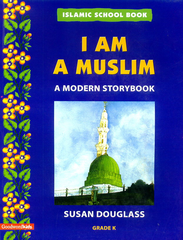 Islamic School Book Grade KG : I Am a Muslim : A Modern Storybook : A ...