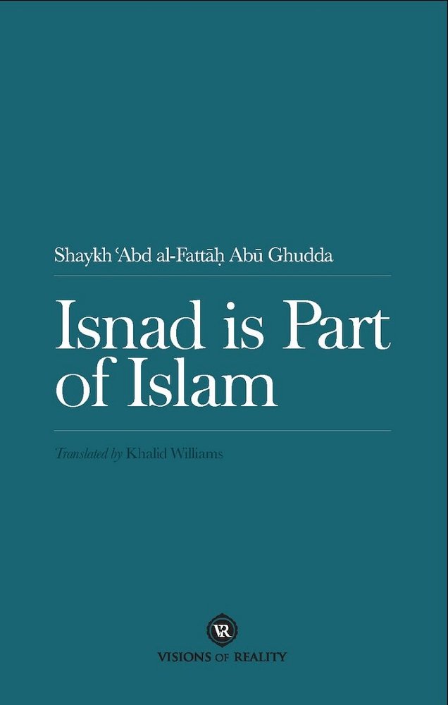 Isnad is Part of Islam (Shaykh Abd al-Fattah Abu Ghudda)