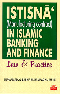 Istisna (Manufacturing Contracts) in Islamic Banking and Finance (Law ...