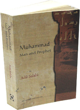 Muhammad : Man and Prophet (Adil M Salahi)