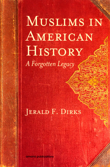 Muslims in American History : A Forgotten Legacy (Dr. Jerald F. Dirks)