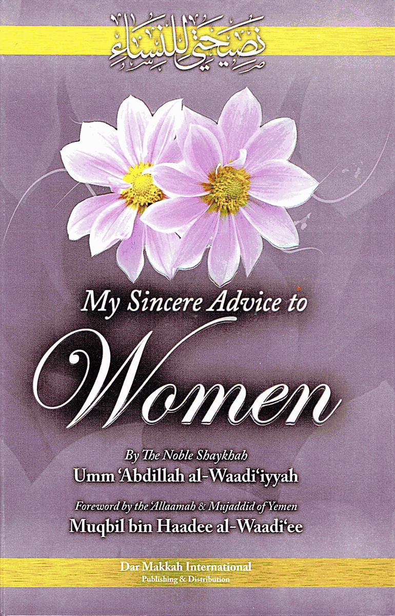 My Sincere Advice To Women Umm Abdillah Al Waadiyyah Paperback My Sincere Advice To Women Umm Abdillah Al Waadiyyah Paperback