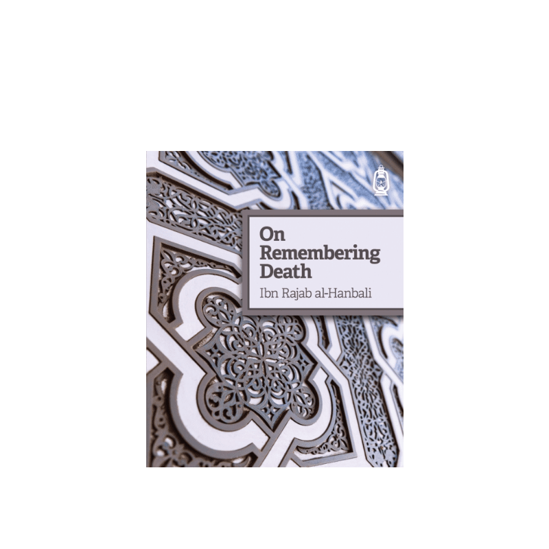 On Remembering Death (Ibn Rajab al-Hanbali)