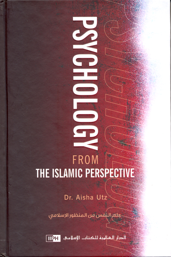 Psychology from the Islamic Perspective (Dr. Aisha Hamdan Utz)