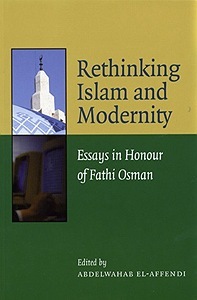 Rethinking Islam and Modernity: Essays in Honour of Fathi Osman ...