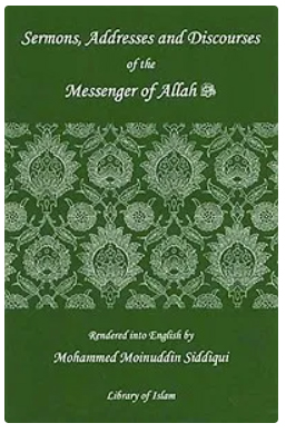 Sermons, Addresses and Discourses of the Messenger of Allah (Mohammed ...