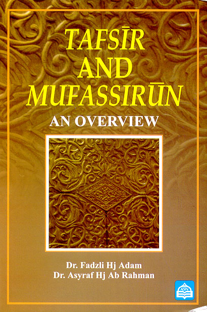 Tafsir and Mufassirun : An Overview (Dr. Fadzli Hj Adam, Dr. Asyraf Hj ...