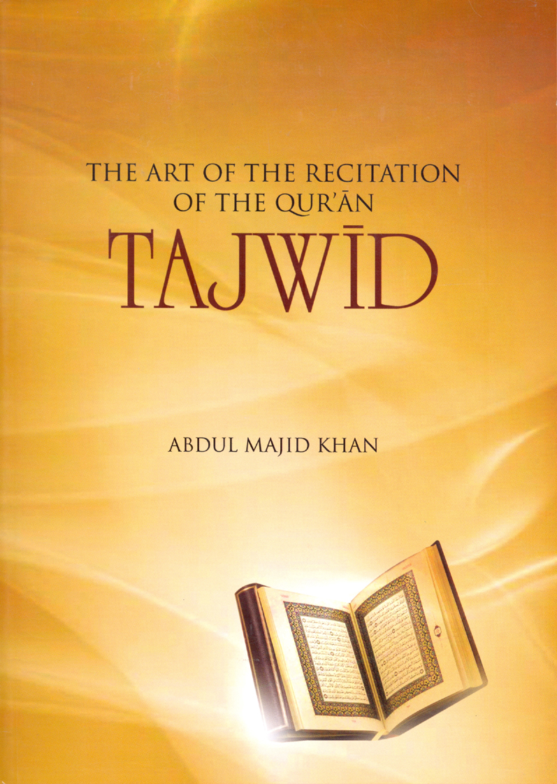 Tajwid : The Art of the Recitation of the Qur'an (Abdul Majid Khan)