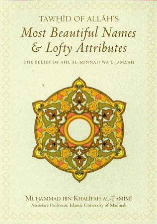 Tawhid of Allah's Most Beautiful Names and Lofty Attributes : The ...