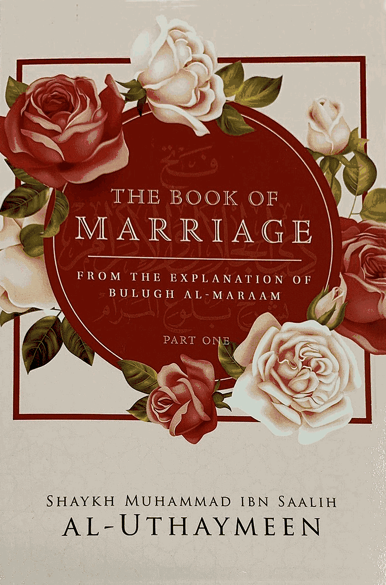 The Book of Marriage from the Explanation of Bulugh al Maram Part One (1) (Shaykh Muhammad Ibn ...