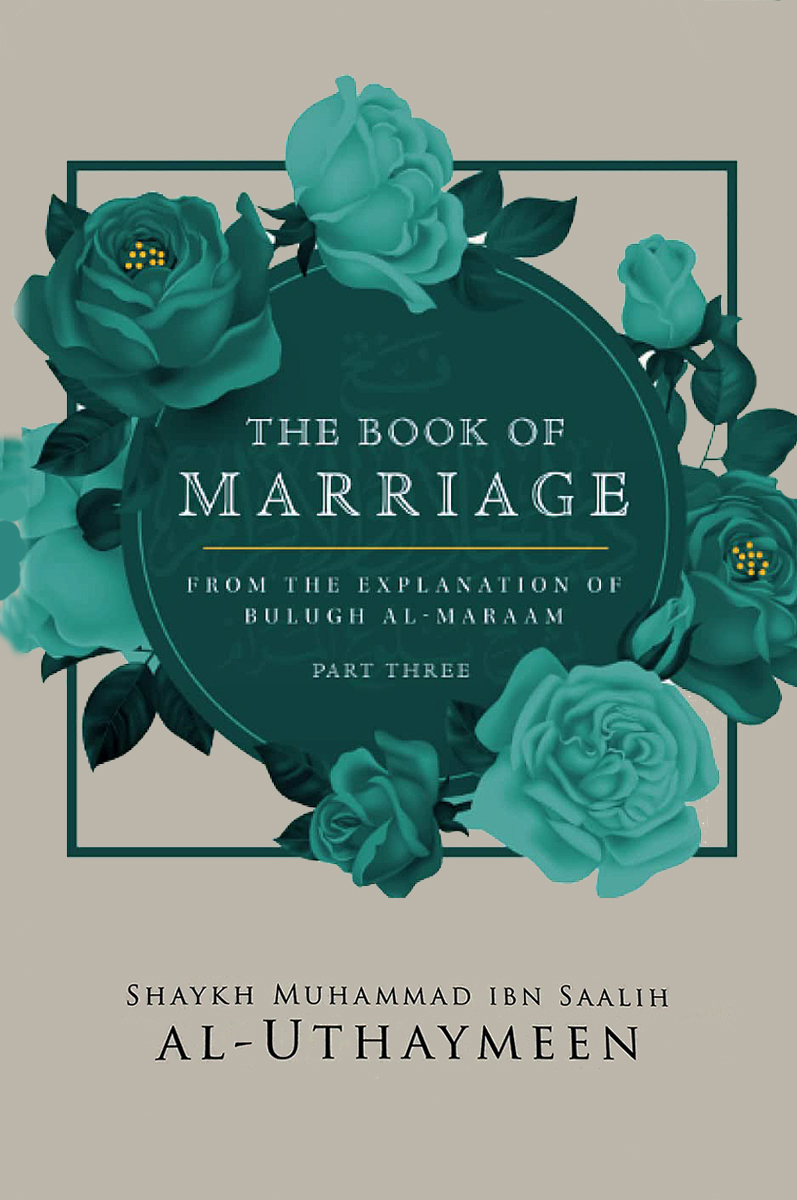 The Book of Marriage Part 3 - from the Explanation of Bulugh Al-Maraam ...